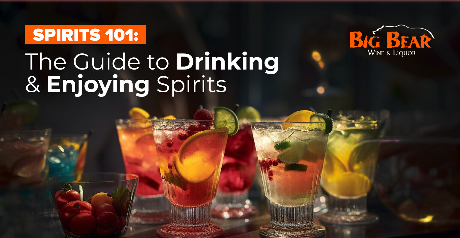 Spirits 101: The Guide to Drinking & Enjoying Spirits - Big Bear Wine ...